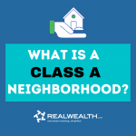 Classes of Property in Real Estate: A, B, C, & D Neighborhoods Explained