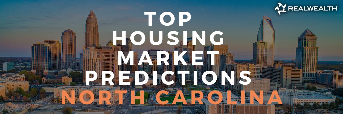 North Carolina Housing Market Predictions for 2023 & 2024